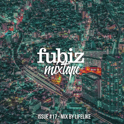 Fubiz Music Mixtape – Mix #17 by Lifelike – Fubiz Media